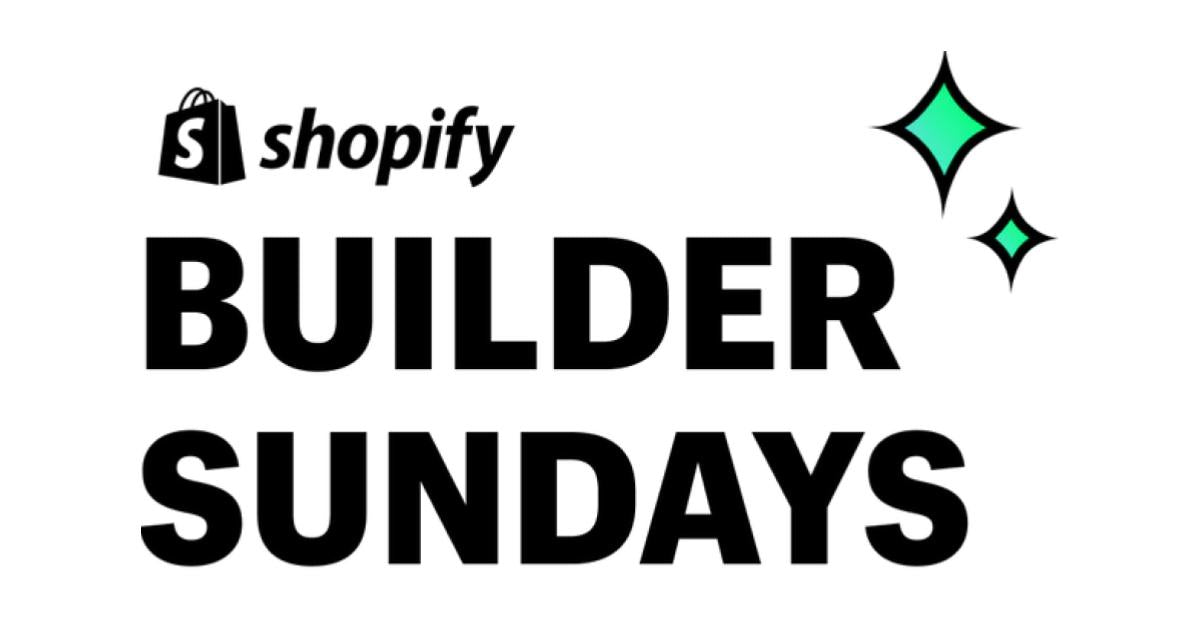 Shopify | Builder Sundays